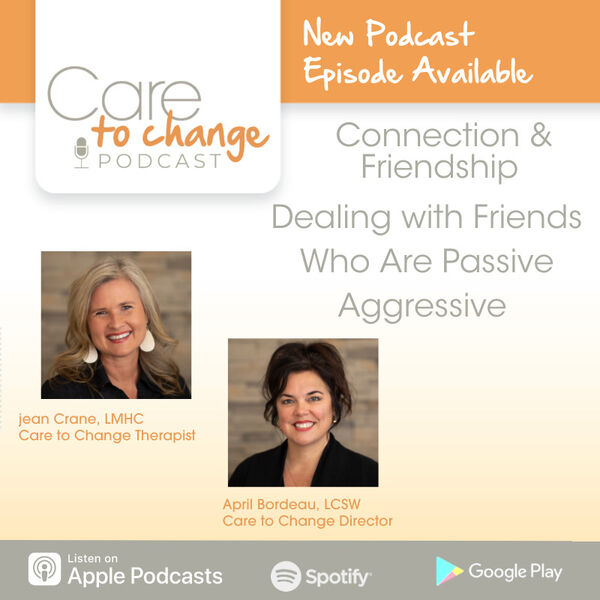 Dealing with Friends Who Are Passive Aggressive - Care to Change