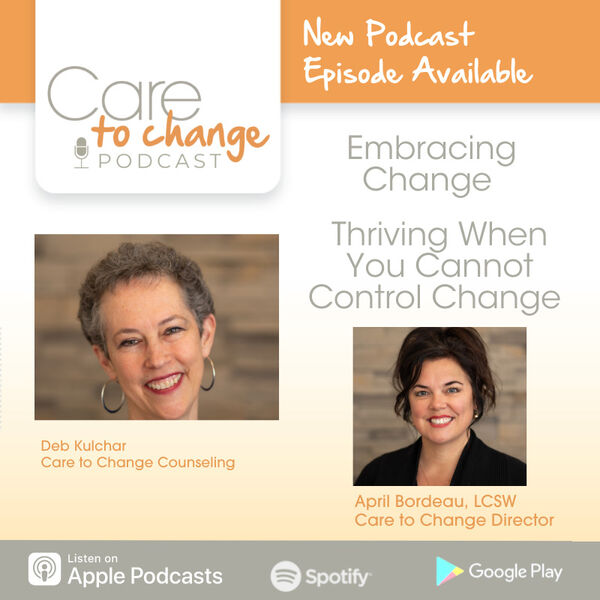Thriving When You Cannot Control Change - Care to Change Thriving When You Cannot Control Change - Care to Change