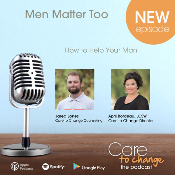 How to Help Your Man - Care to Change