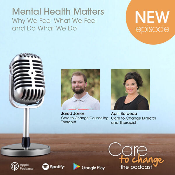 Why We Feel the Way We Feel and Do What We Do - Care to Change