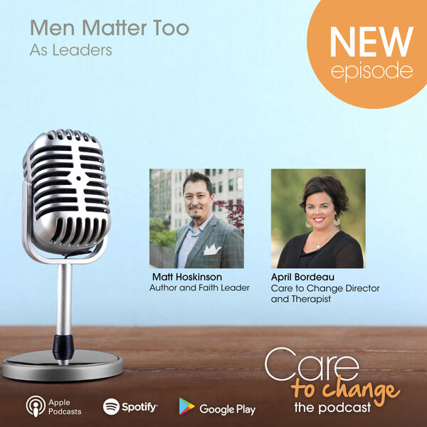 Men Matter Too - Men as Leaders - Care to Change